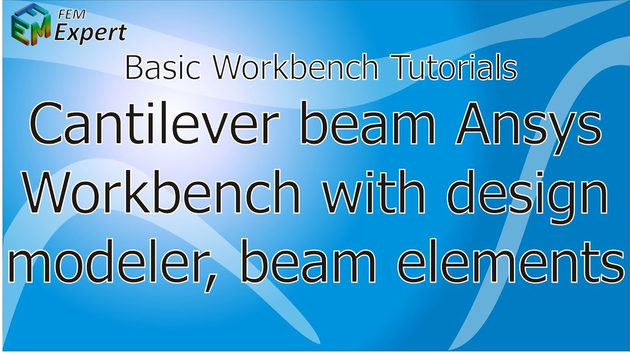 Ansys Workbench Tutorial: Cantilever, beam elements #2 - YouTube