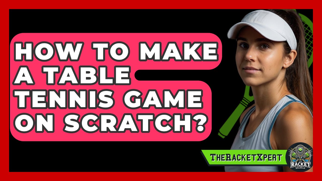 How To Make A Table Tennis Game On Scratch? - The Racket Xpert - YouTube