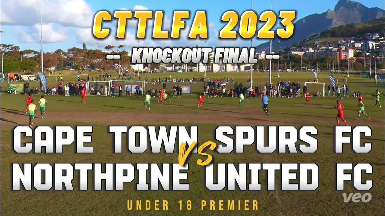 CTTLFA 2023 Under 18 Premier Knockout Final: Cape Town Spurs FC vs Northpine United FC - YouTube