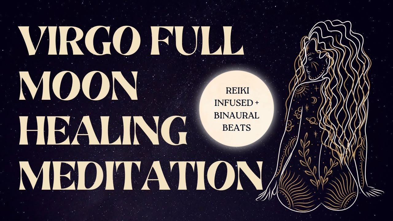 VIRGO FULL MOON MEDITATION 💫 deep healing & manifestation ritual with ...