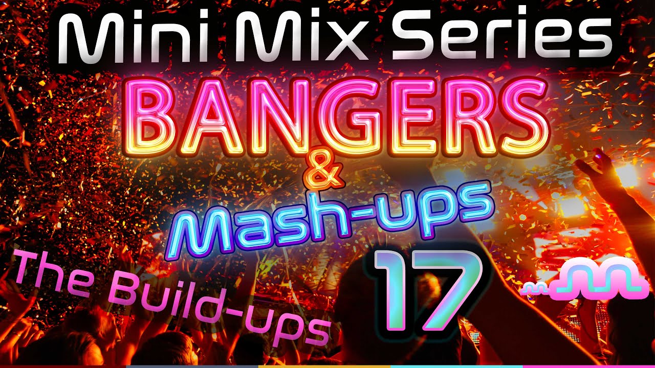 Mini Mix | Bangers And Mashups mini build ups 17 - YouTube