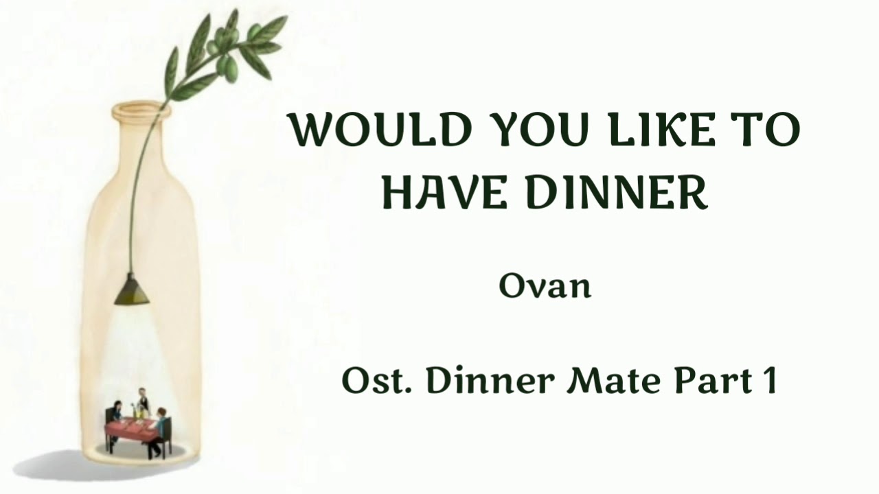 OVAN - WOULD YOU LIKE TO HAVE DINNER Lyrics (Ost. Dinner Mate Part 1 ...
