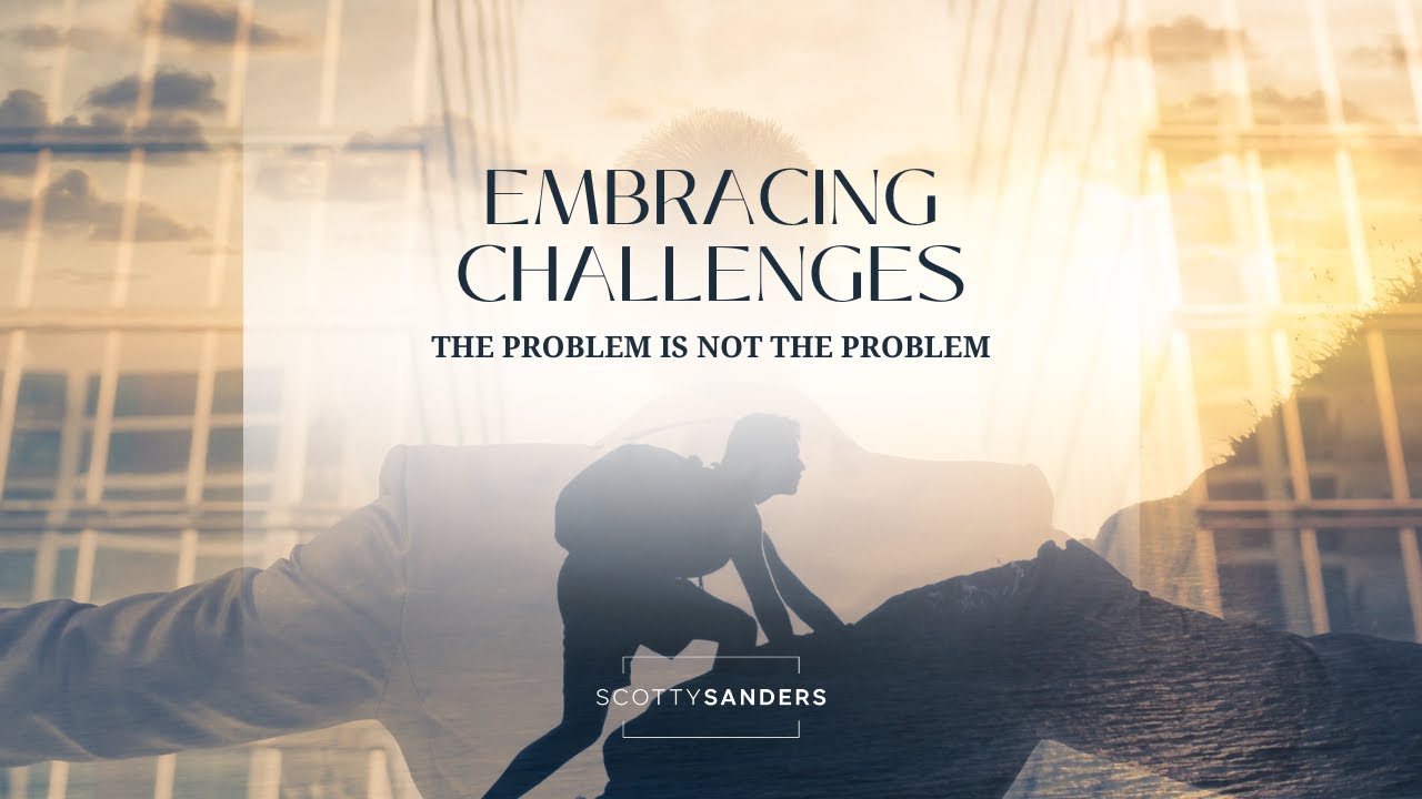 Embracing Challenges: The Problem Is Not the Problem - YouTube