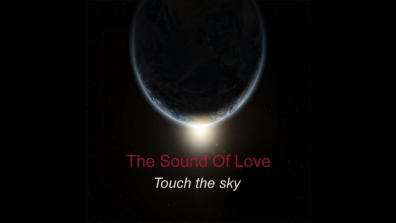 The Sound Of Love Touch The Sky - YouTube