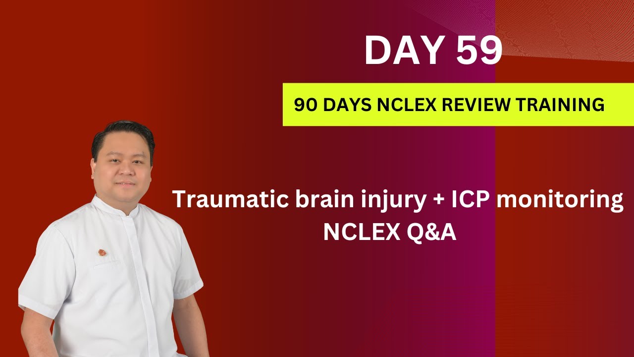 Day 59 | Traumatic Brain Injury + ICP Monitoring NCLEX Questions | 90 ...