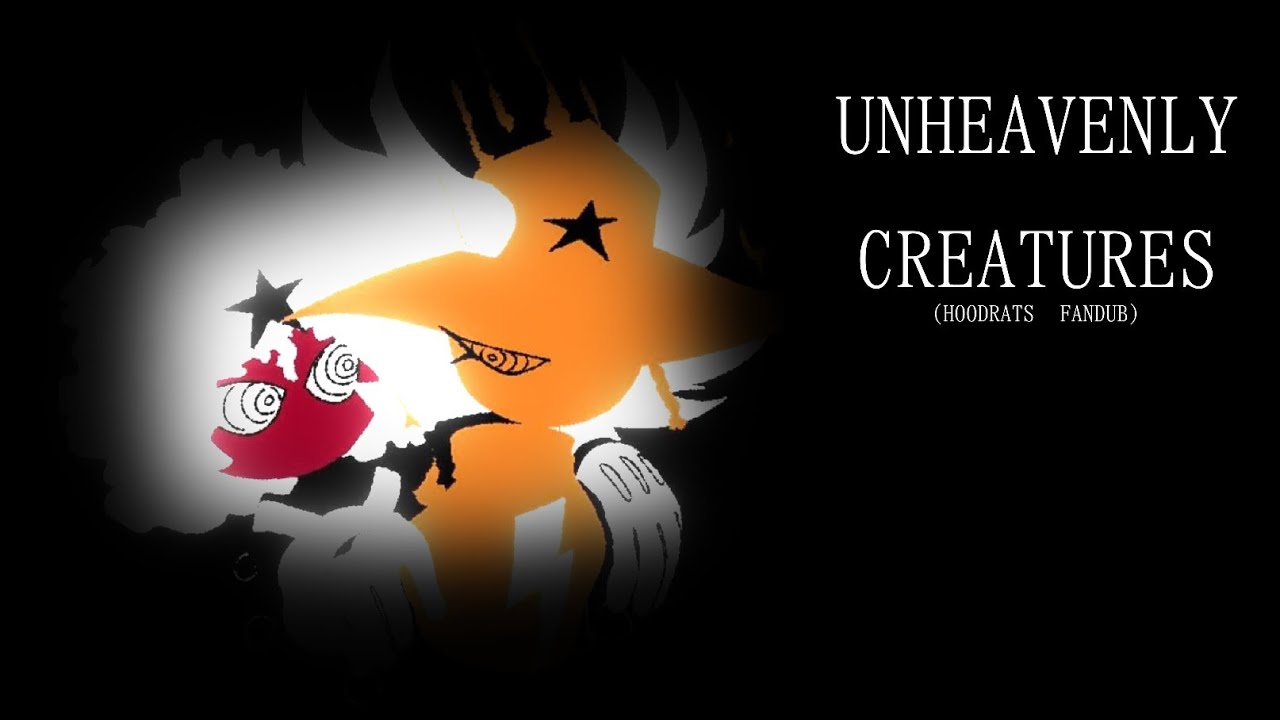 UNHEAVENLY CREATURES ! | HOODRATS FANDUB ! - YouTube