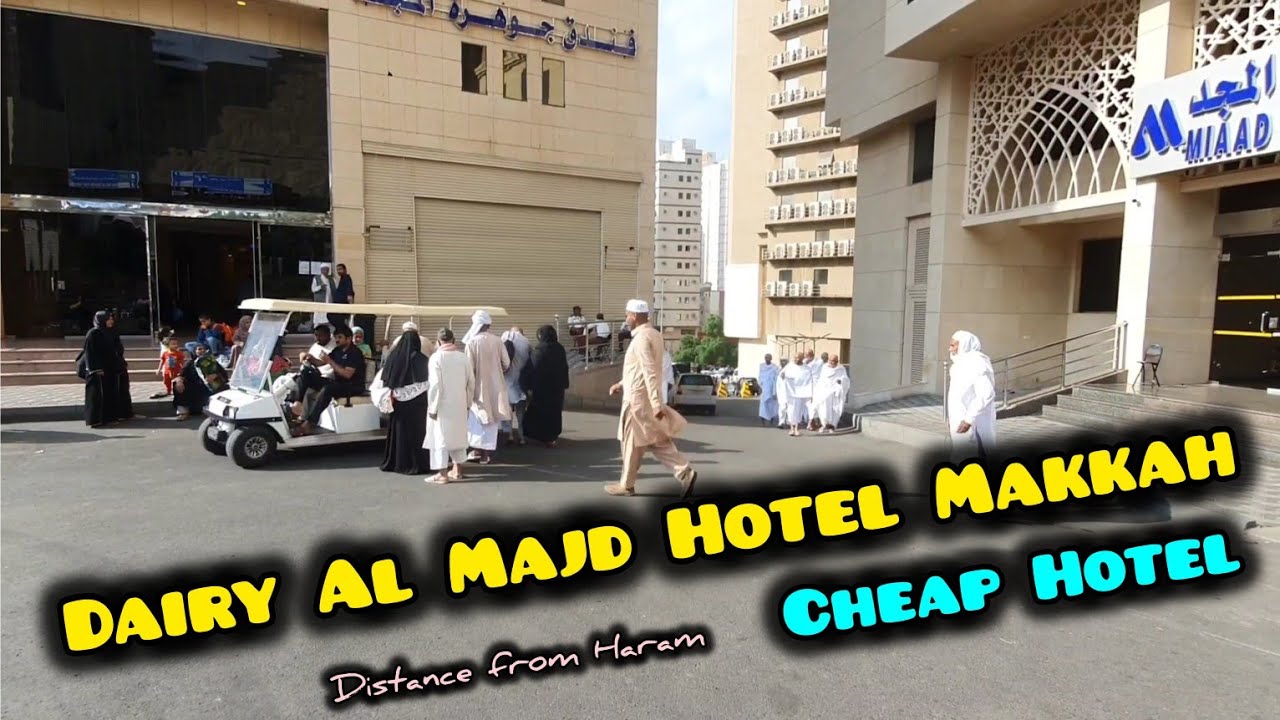 Dairy Al Majd (Cheap) Hotel Makkah information and Walk to Haram - YouTube