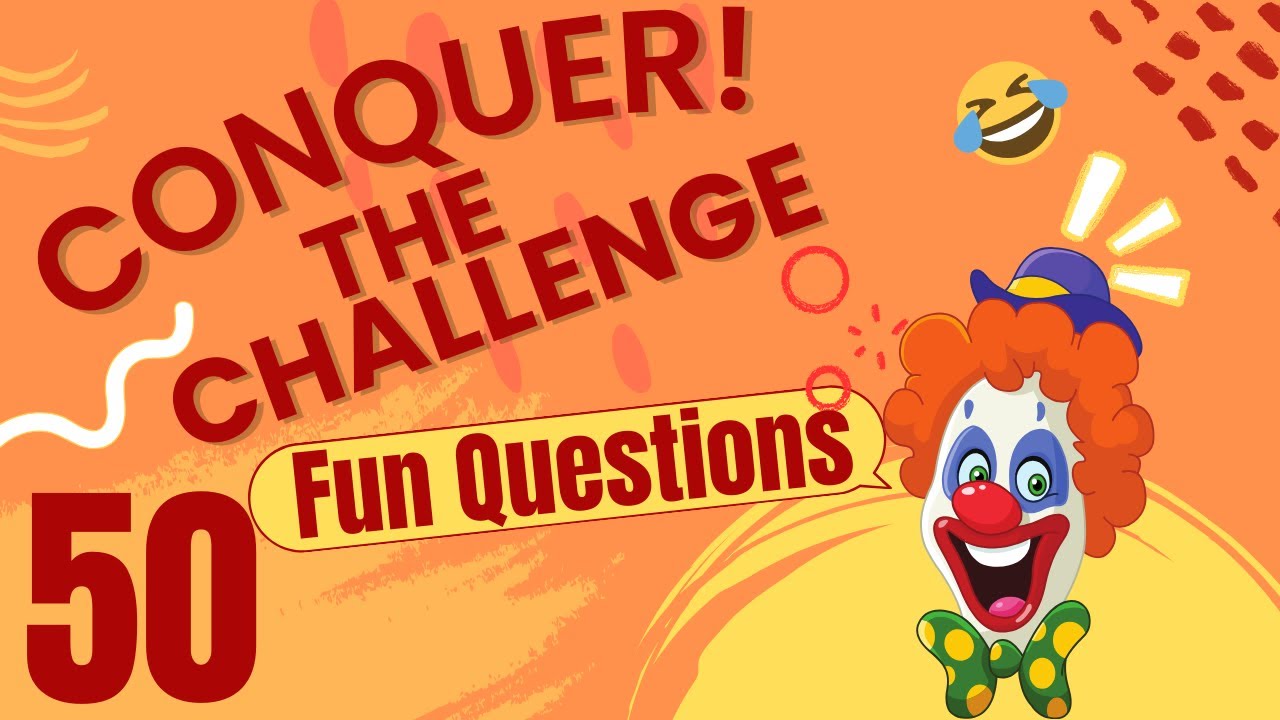 Can You Conquer These 50 Fun Questions? The Ultimate Challenge Awaits ...