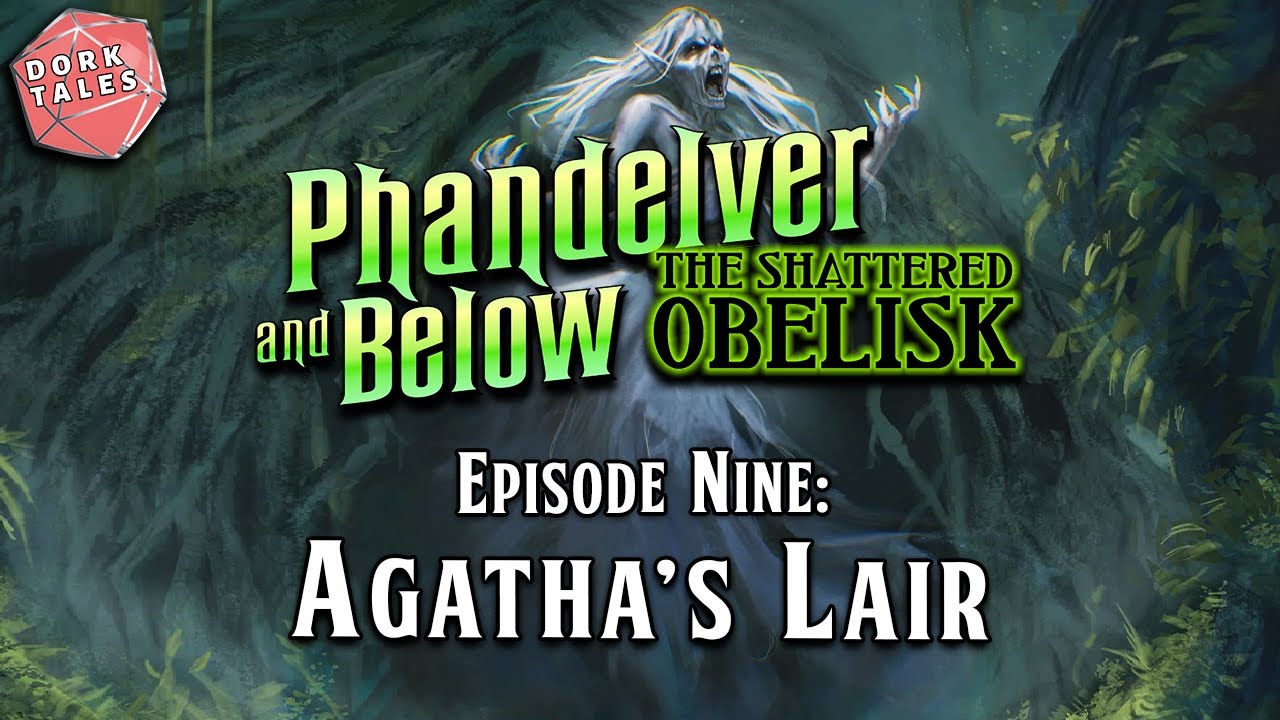 Phandelver and Below: The Shattered Obelisk | Episode 9: Agatha's Lair ...