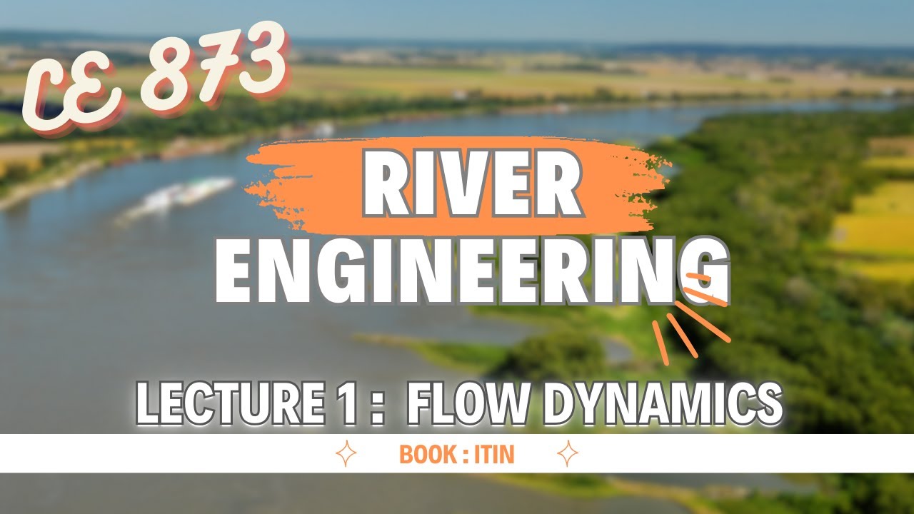 Lecture 1 | Flow Dynamics | River Engineering | CE 873 - YouTube