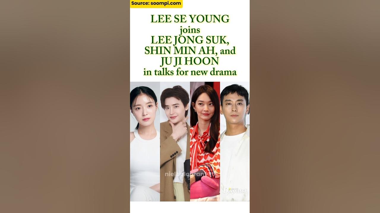LEE SE YOUNG joins LEE JONG SUK, SHIN MIN AH, and JU JI HOON in talks for new drama #kdrama # ...