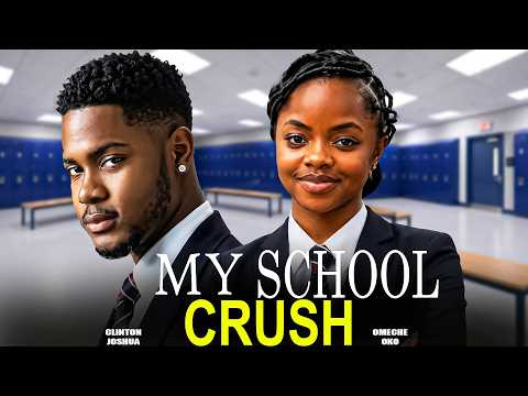 MY SCHOOL CRUSH - OMECHE OKO, CLINTON JOSHUA Latest Nigerian Movie 2026