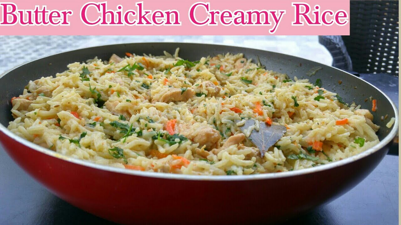 Butter Chicken and Creamy Rice- One Pot Creamy Chicken Rice / buttrey ...