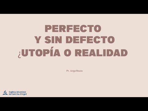 2025 - 07 - 12 "Perfecto y sin defecto ¿Utopía o realidad?" - Pr. Jorge ...