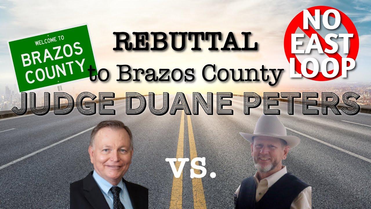 No East Loop Rebuttal to Brazos County Judge Duane Peters - YouTube