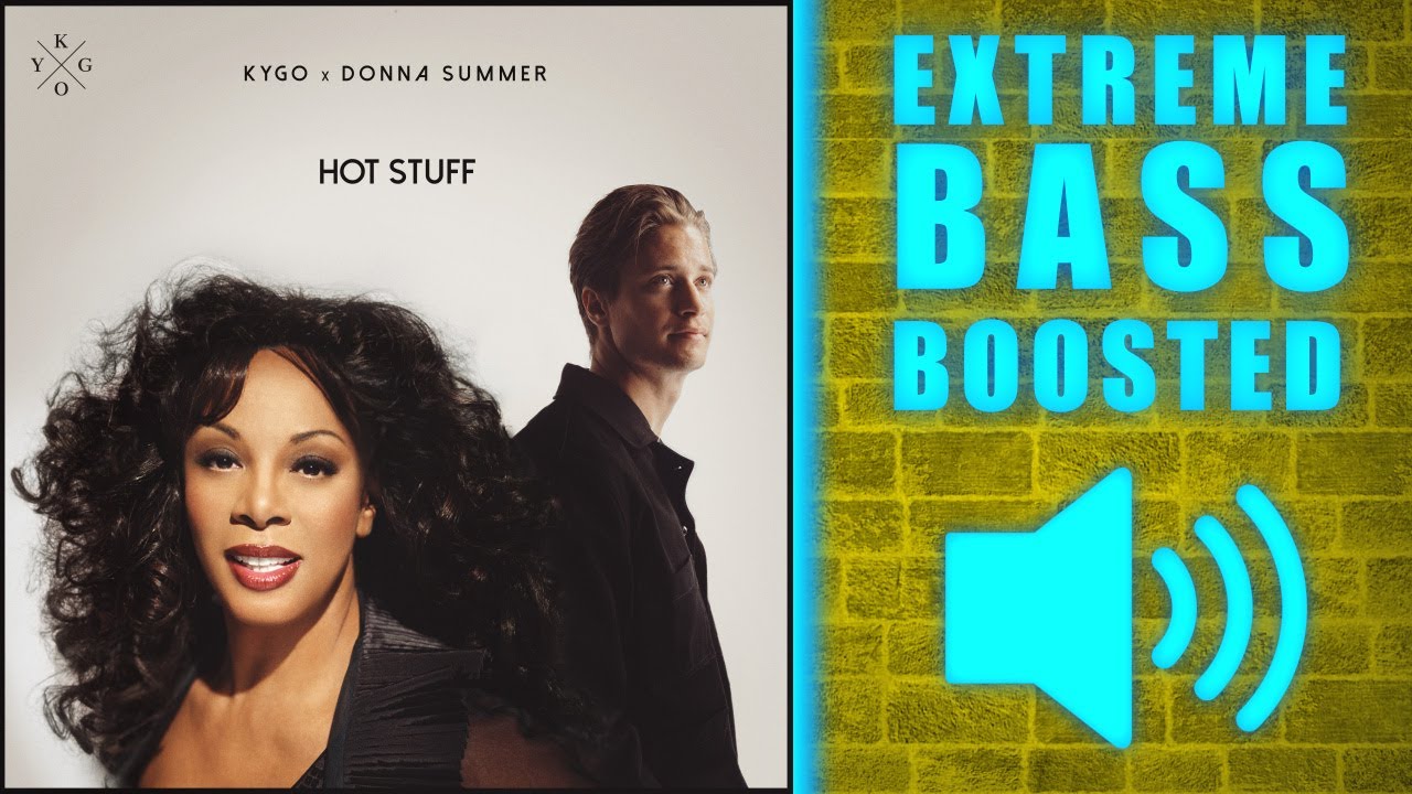 Kygo, Donna Summer - Hot Stuff (EXTREME BASS BOOSTED)🔊 - YouTube