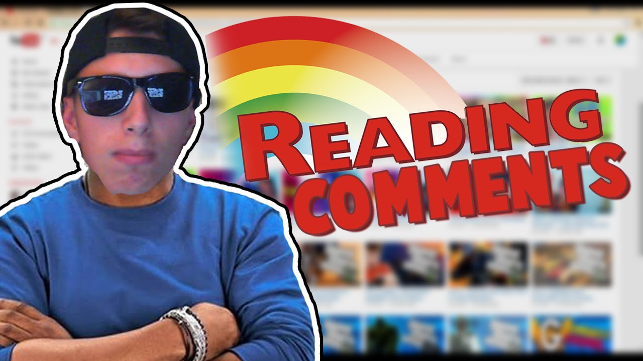 READING YOUTUBE COMMENTS! - YouTube