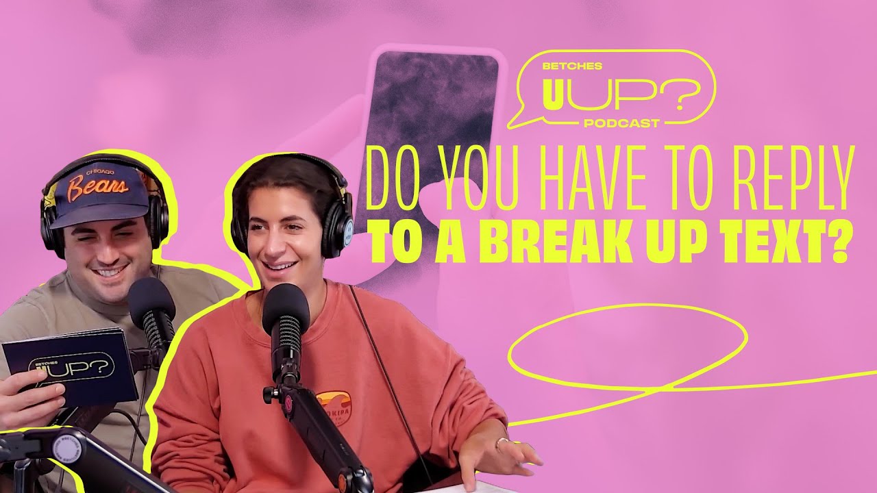 Do You Have To Reply To A Breakup Text? || The U Up? Podcast || Ep. 394 ...