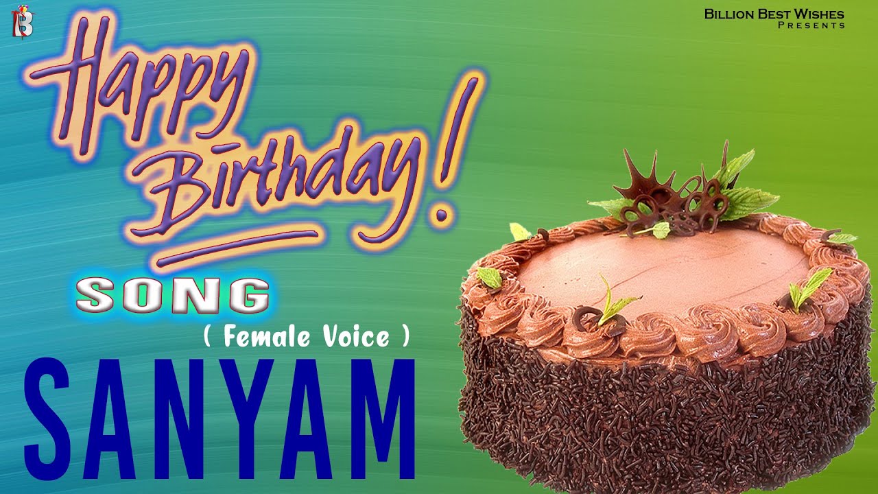Sanyam Happy Birthday - Birthday Video Song | Birthday Songs With Names ...