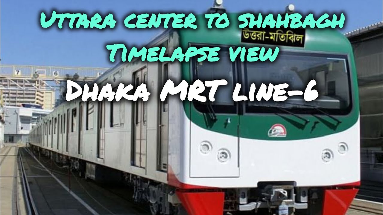 timelapse view of Dhaka MRT line 6 Uttara center to shahbagh with place ...