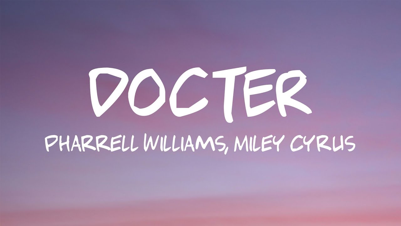 Pharrell Williams, Miley Cyrus - Doctor (Work It Out) (Lyrics) - YouTube