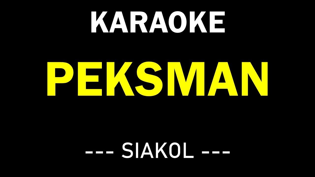 PEKSMAN - SIAKOL KARAOKE MUSIC BOX - YouTube