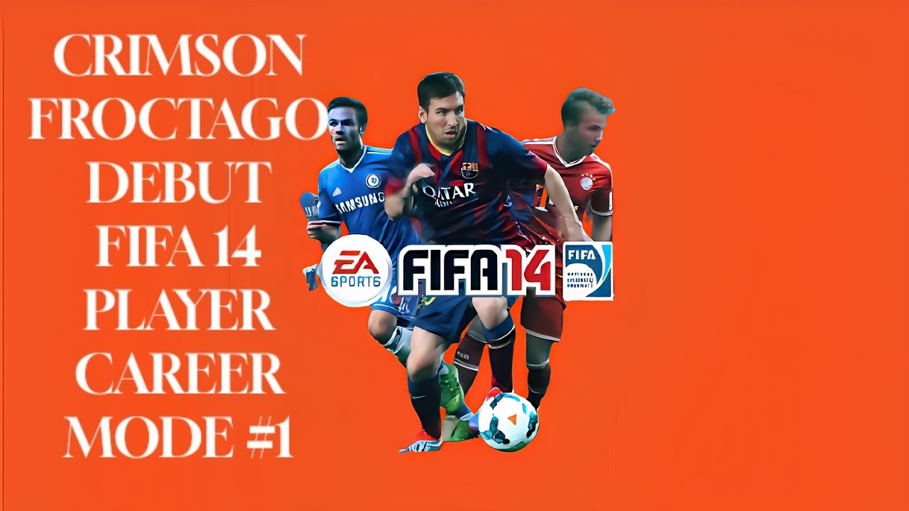 CRIMSON FROCTAGO DEBUTTED IN FC BARCELONA {FIFA 14 PLAYER CAREER MODE ...