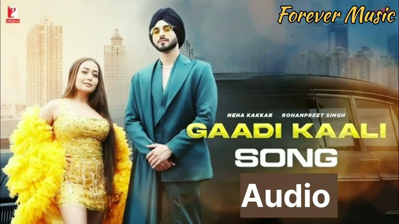 GAADI KAALI ll Audio Mp3 Song ll #nehakakkar #rohanpreetsingh - YouTube