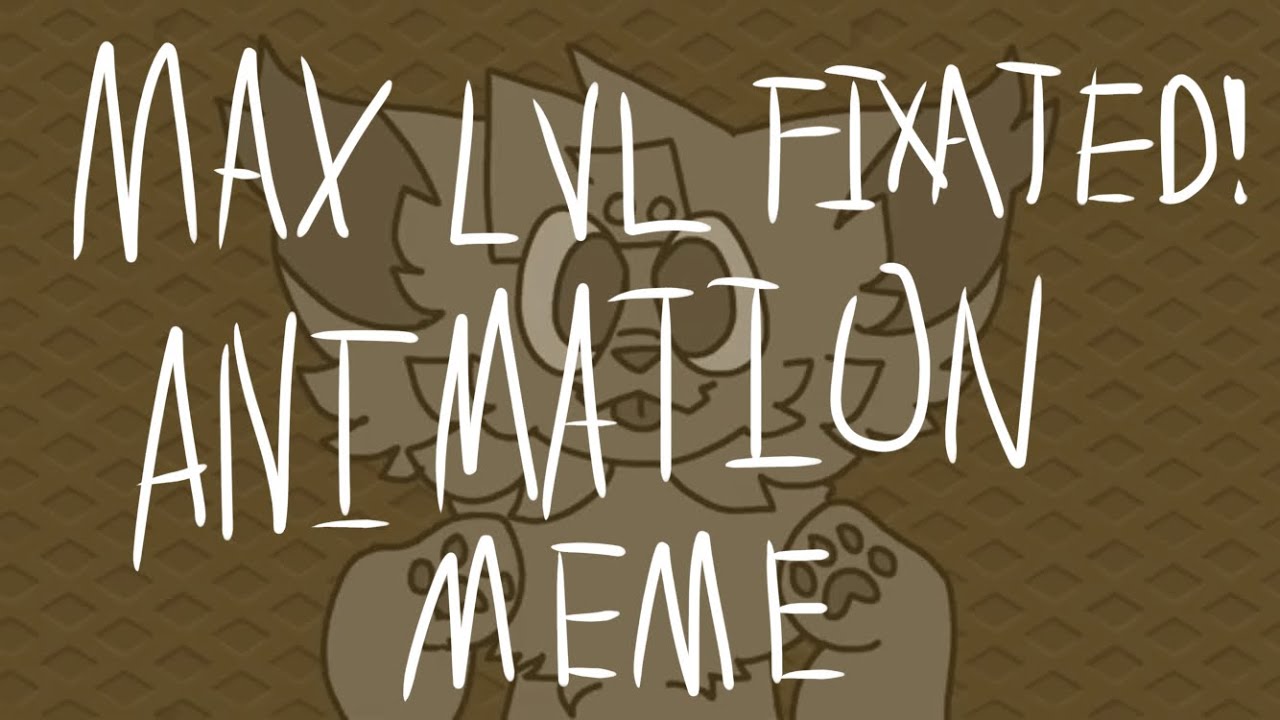 MAX LVL FIXATED! /ANIMATION MEME/FT: SOME FANDOMS! - YouTube