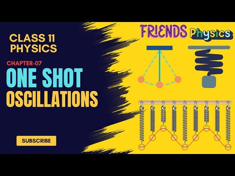 OSCILLATIONS CHAPTER 07 | CLASS 11 PHYSICS | ONE SHOT VIDEO | FRIENDS PHYSICS | WITH NUMERICALS