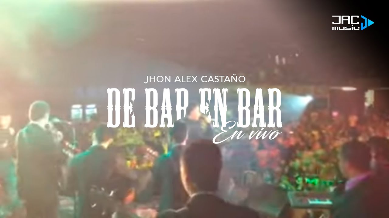 De Bar en Bar En vivo - Jhon Alex Castaño - YouTube