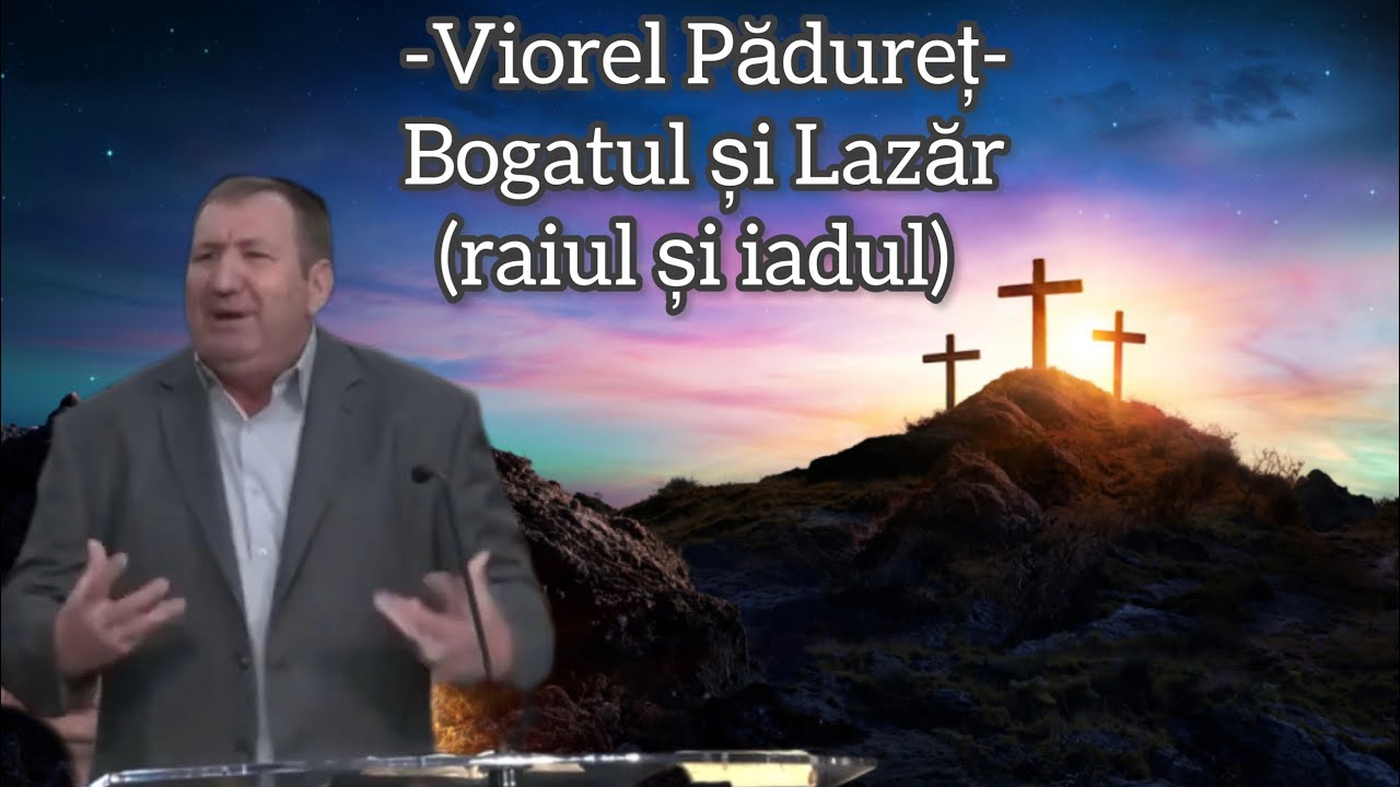 Viorel Pădureț - Bogatul și Lazăr (raiul și iadul) - YouTube