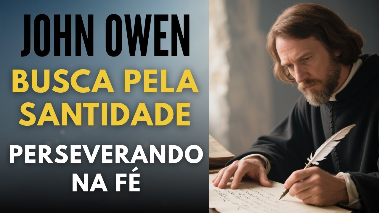 John Owen: Busca pela Santidade, Teologia e Puritanismo - YouTube