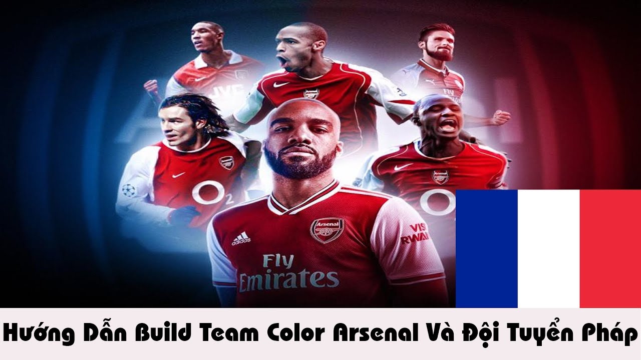 Hướng Dẫn Build Team Color Arsenal Và Đội Tuyển Pháp - YouTube