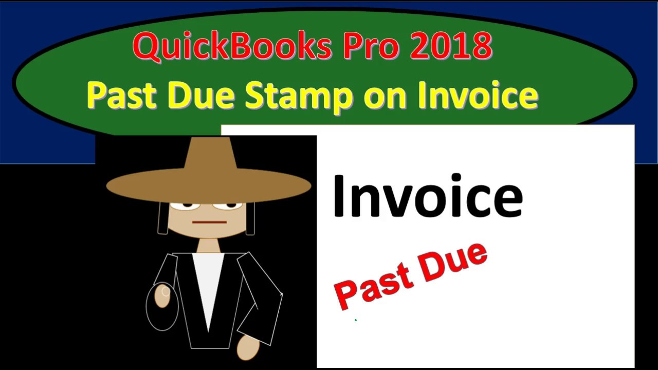 QuickBooks 2018 New Feature Past Due Stamp Invoice - Pro 2018 - YouTube