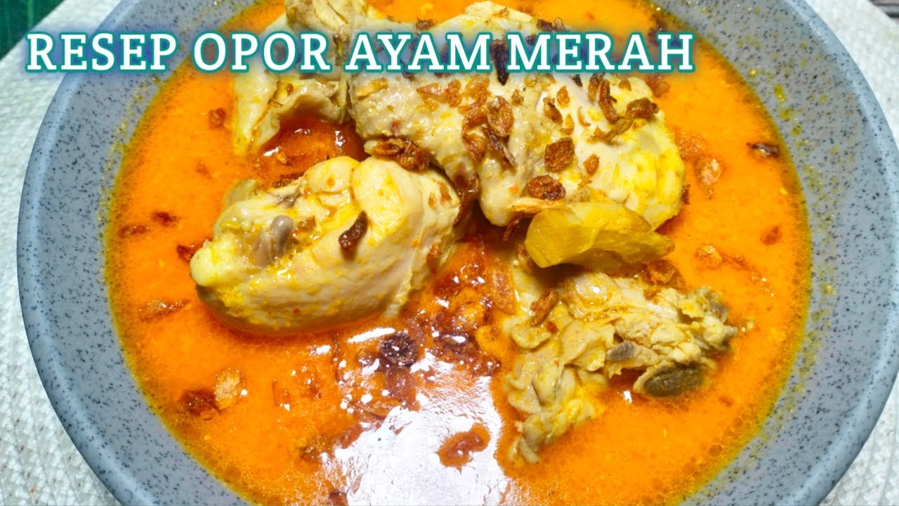 RESEP OPOR AYAM MERAH UNTUK LEBARAN!!! COCOK SAMA LONTONG ATAU KUPAT ...