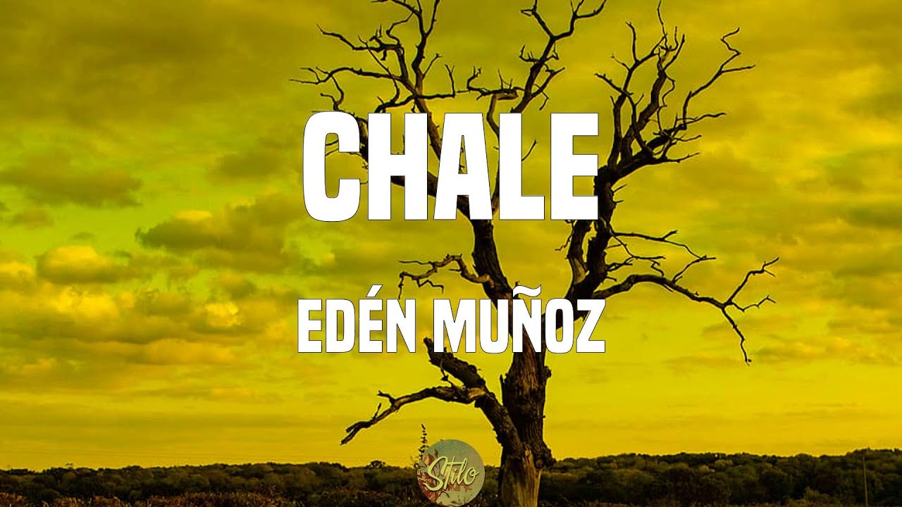 Edén Muñoz - Chale (Letras) - YouTube
