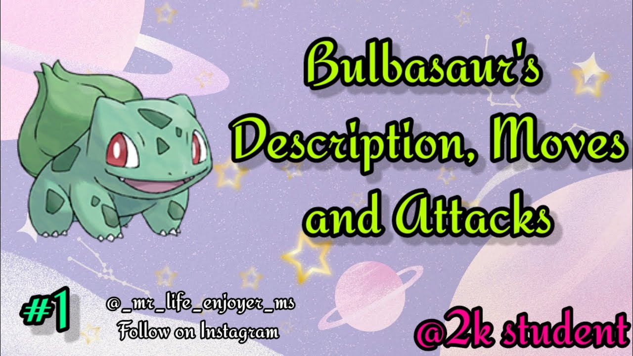 Bulbasaur's Description, Moves and Attacks|Grass type| @2K_Student ...