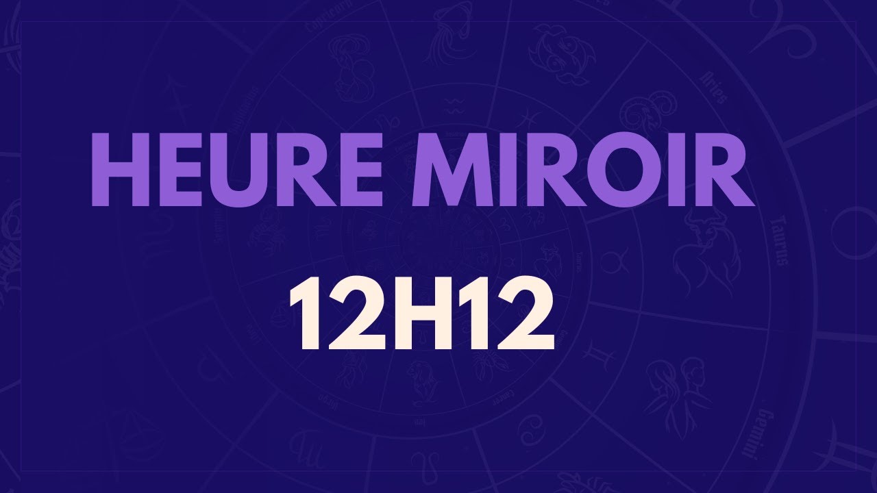 HEURE MIROIR 12H12 SIGNIFICATION, AMOUR, MESSAGE DES ANGES - YouTube