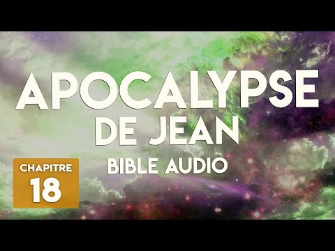 APOCALYPSE DE JEAN 18 : la CHUTE de BABYLONE [BIBLE AUDIO]