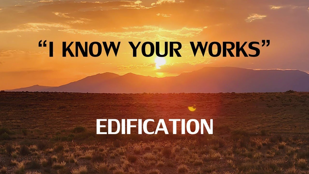 "I Know Your Works" - Edification - YouTube