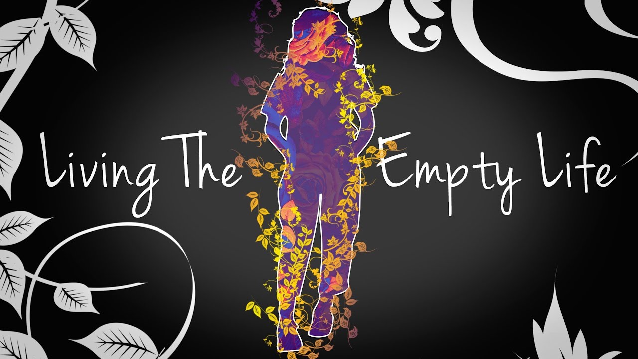 Living the Empty Life: Who Are You Living For? - YouTube