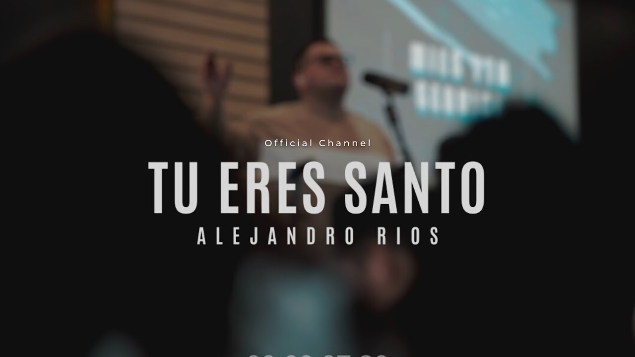 Tu Eres Santo - Alejandro Rios | "Video Oficial" | LIVE - YouTube