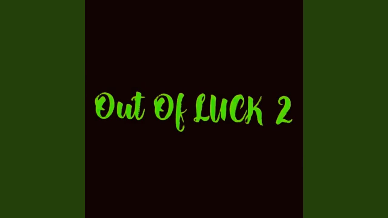 Out Of Luck 2 - YouTube