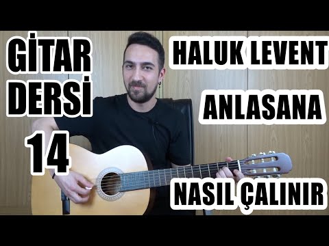 Gitar Dersi 14 - Haluk Levent - Anlasana Nasıl Çalınır ? | Ahmet Aday