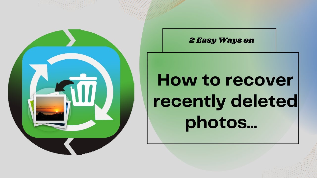 How to recover Recently Deleted Photos- 2 Ways to restore Permanently ...