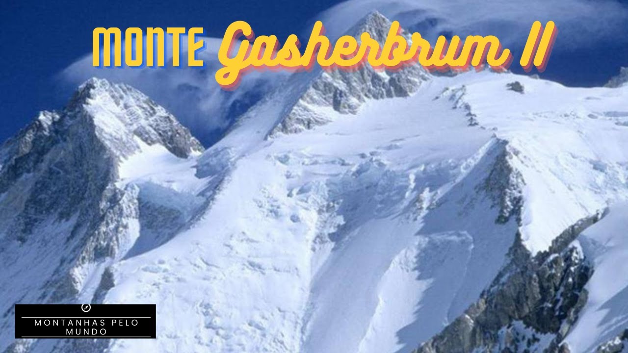 MONTE GASHERBRUM II [MONTANHA DA LUZ] - YouTube