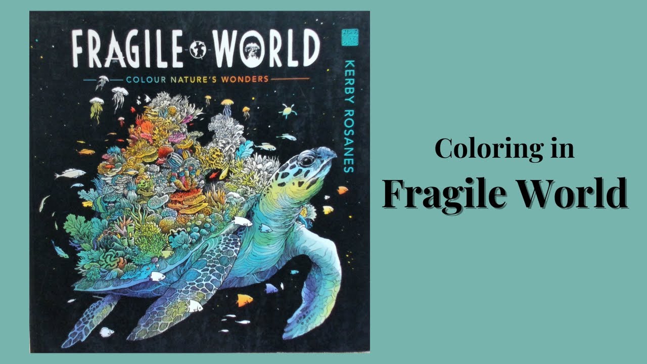 Coloring in Fragile World by Kerby Rosanes #adultcoloringchannel - YouTube