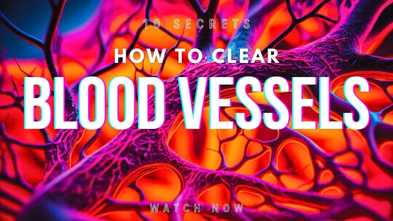 10 Secrets On How To Clear Blood Vessels Unclog Arteries - YouTube