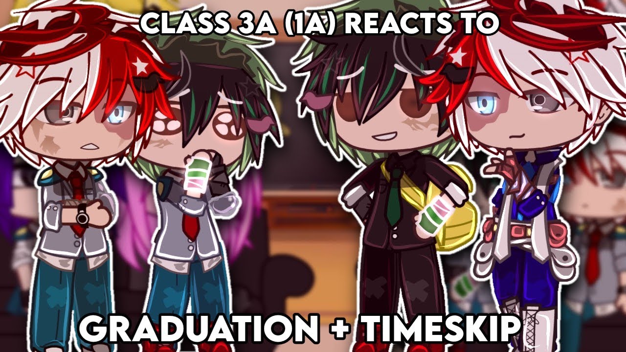 Class 3A (1A) Reacts to Graduation + Timeskip || SEASON 8 || MHA X GC ...